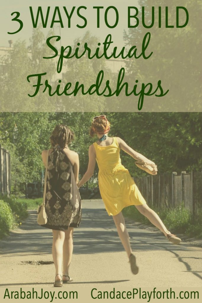 3 Ways to Build Spiritual Friendships | Candace Playforth