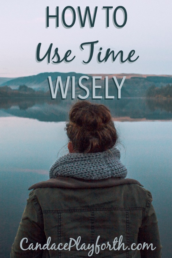 How To Use Time Wisely Candace Playforth How To Use Time Wisely Candace Playforth